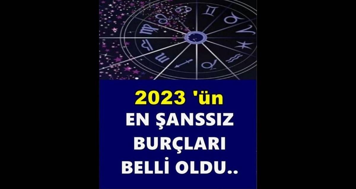 2023 Yılının En Şanssız ve en şanslı Burçlar