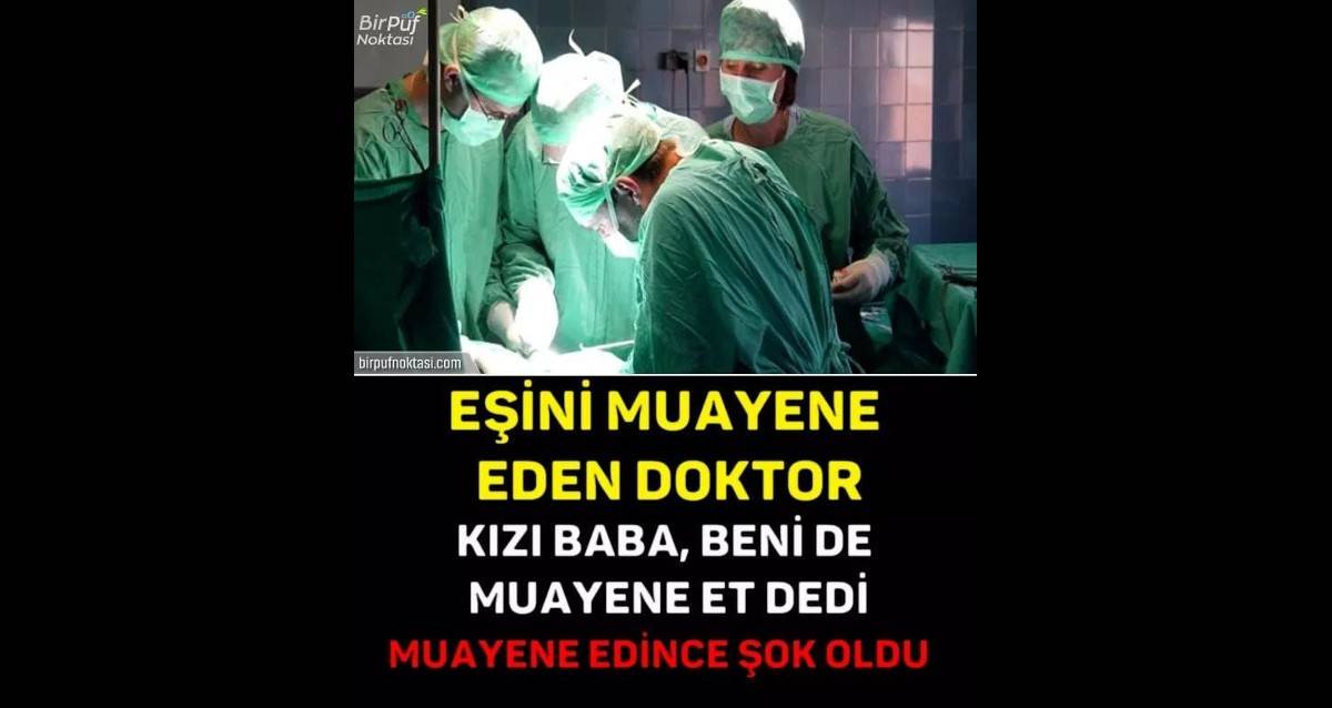 EŞİNİ MUAYENE EDEN DOKTOR