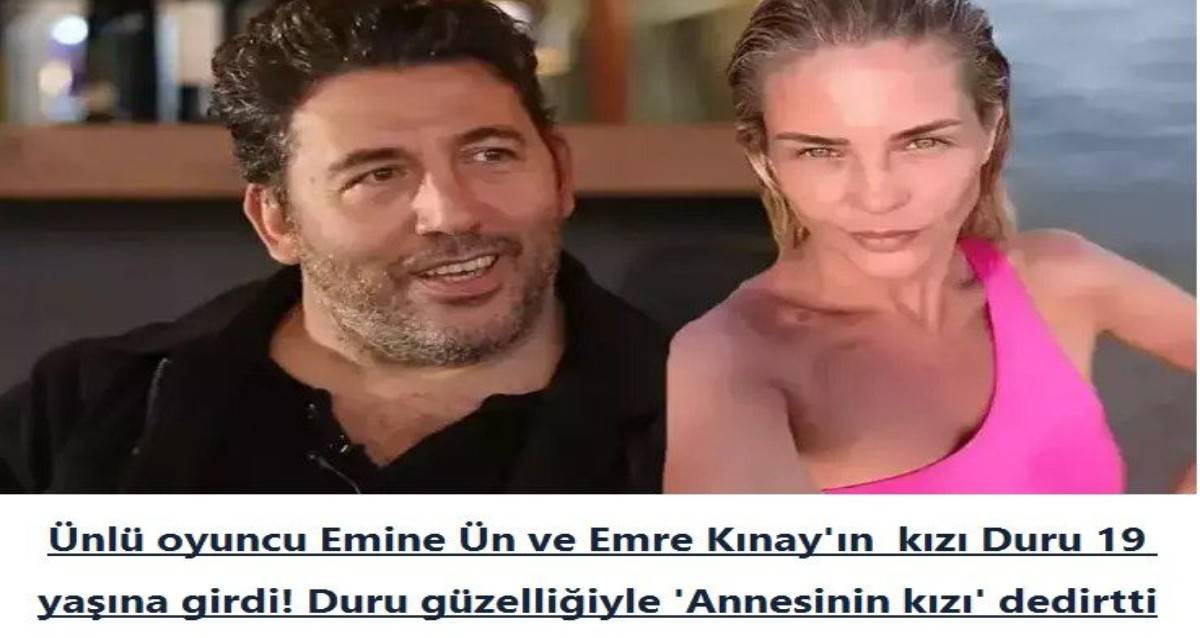 Ünlü oyuncu Emine Ün'ün kızı Duru Kınay 19 yaşına girdi! Duru ...