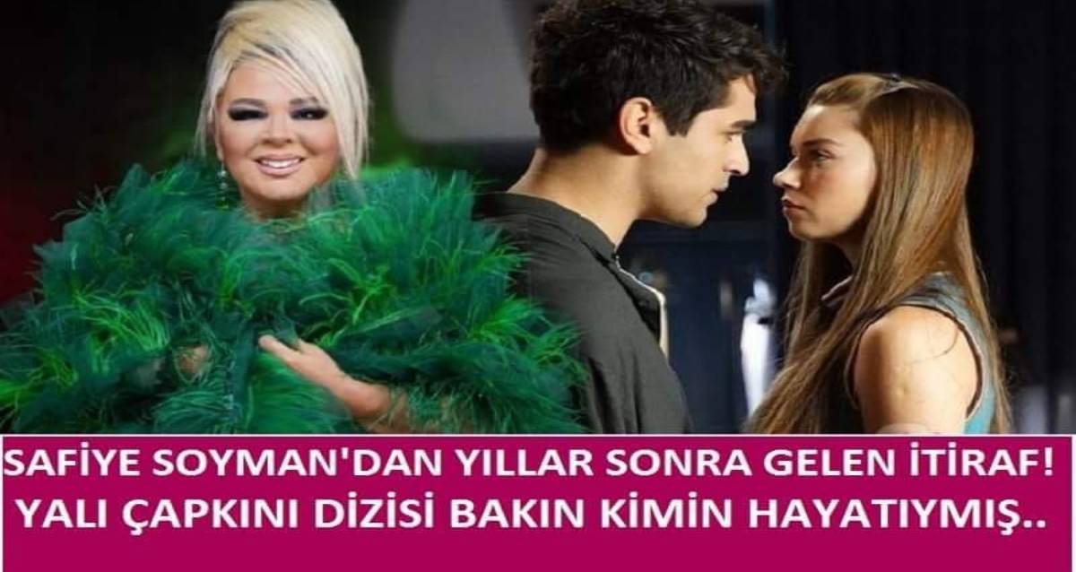 Safiye Soyman'dan yıllar sonra gelen itiraf Safiye Soyman'dan yıllar sonra gelen itiraf