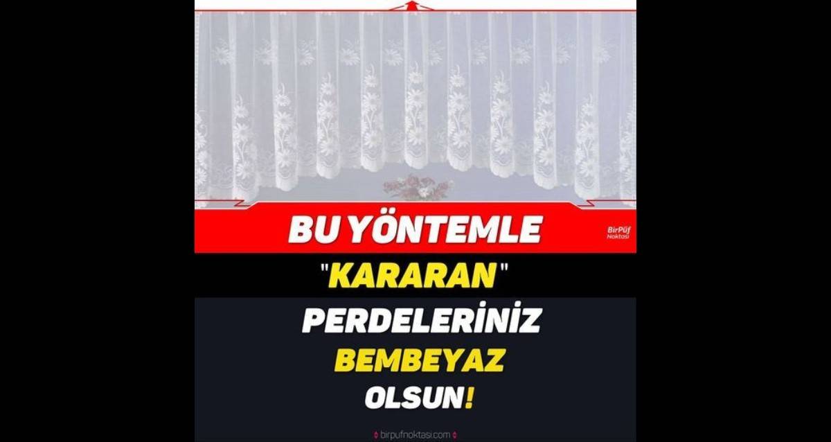 KARARAN PERDELERİNİZ BEMBEYAZ OLSUN