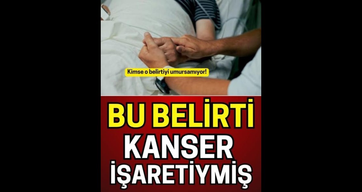 Bu belirti kanser işaretymiş