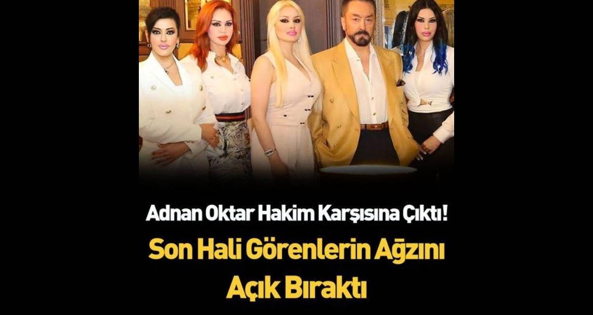 Adnan Oktar’ın son hali